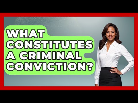 What Constitutes A Criminal Conviction? - US Citizenship Immigration Guide