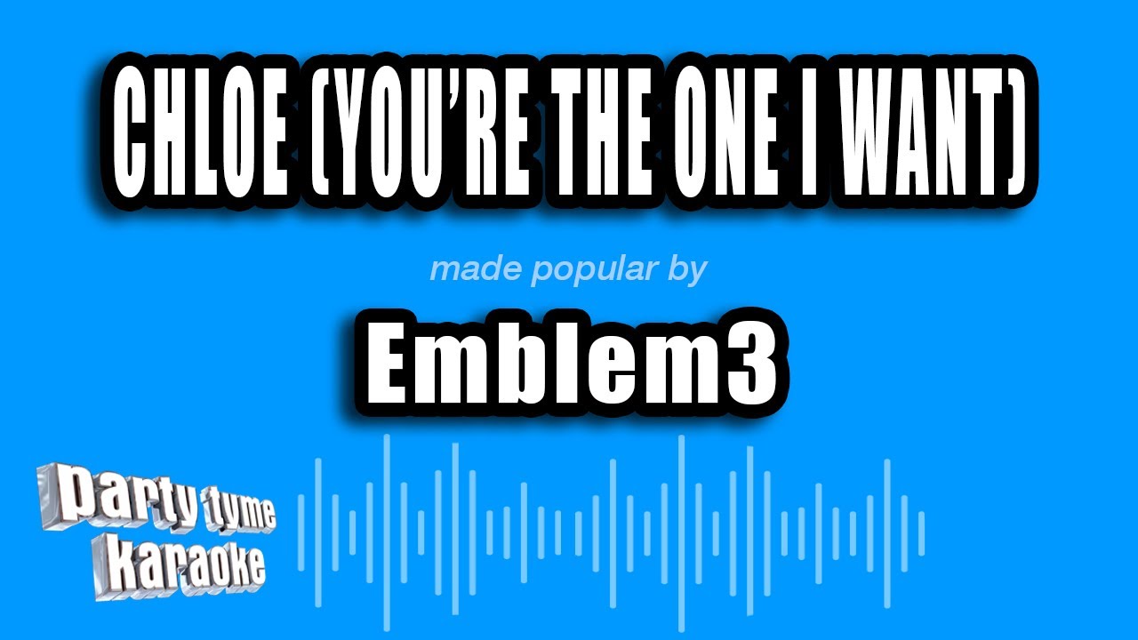 Emblem3 - Chloe (You're The One I Want) (Karaoke Version)