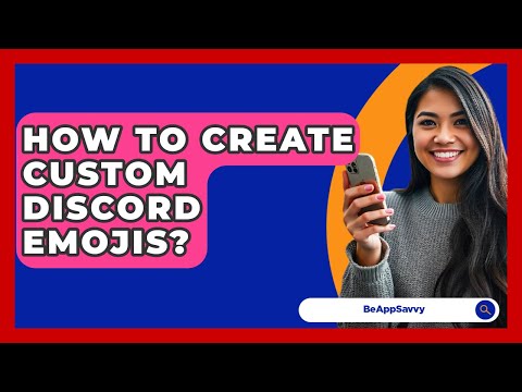 How To Create Custom Discord Emojis? - Be App Savvy