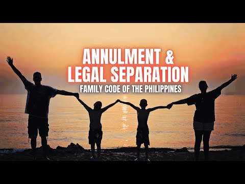 Annulment and Legal Separation Based on the Family Code of the Philippines