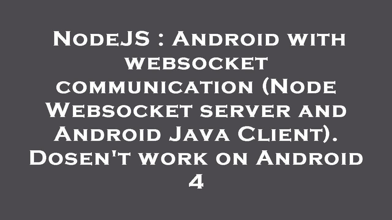 NodeJS : Android with websocket communication (Node Websocket server and Android Java Client). Dosen