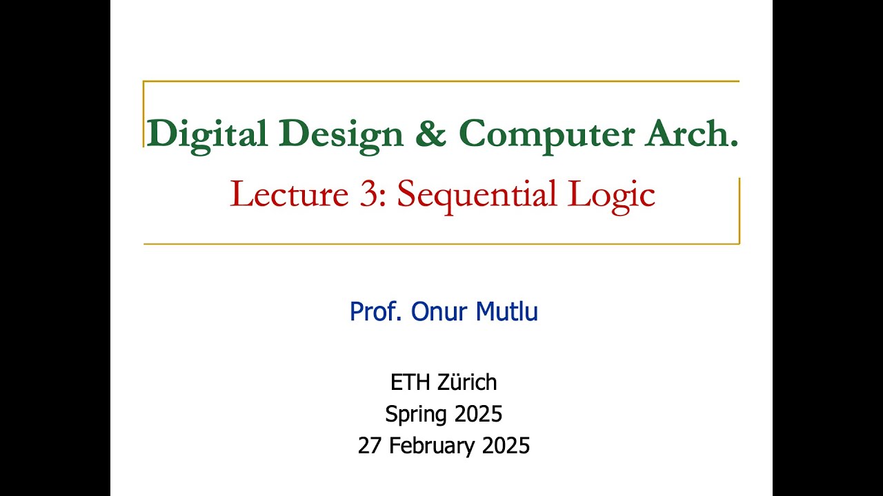 Digital Design and Computer Architecture - L3: Sequential Logic (Spring 2025)