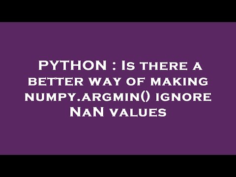 PYTHON : Is there a better way of making numpy.argmin() ignore NaN values
