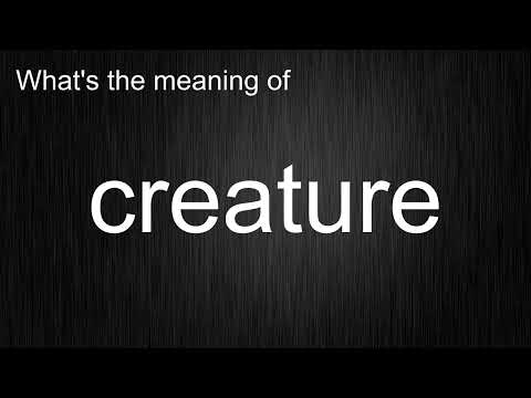 What's the meaning of "creature", How to pronounce creature?