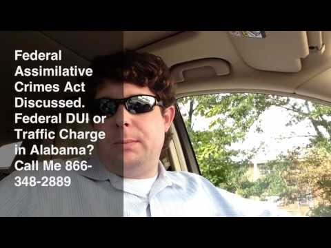 Federal Assimilative Crimes Act. 18 USC Section 13 - Laws of States Federal Jurisdiction. AL DUI.