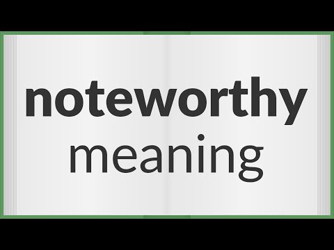 Noteworthy | meaning of Noteworthy