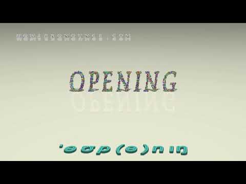 opening - pronunciation + Examples in sentences and phrases