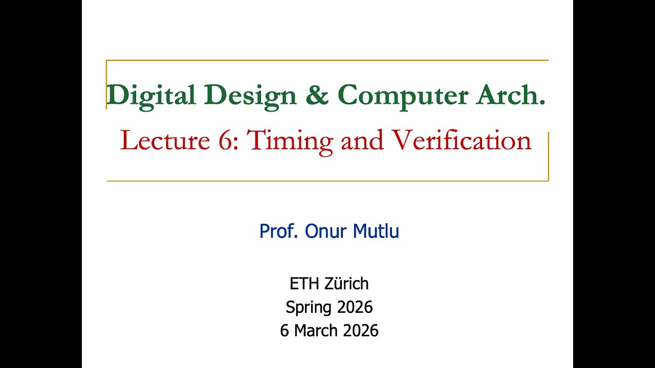 Digital Design & Comp. Arch: L6: Timing & Verification (Spring 2026)
