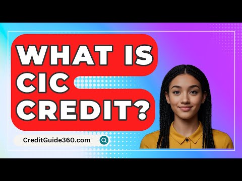 What Is CIC Credit? - CreditGuide360.com