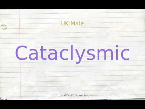 How to pronounce cataclysmic