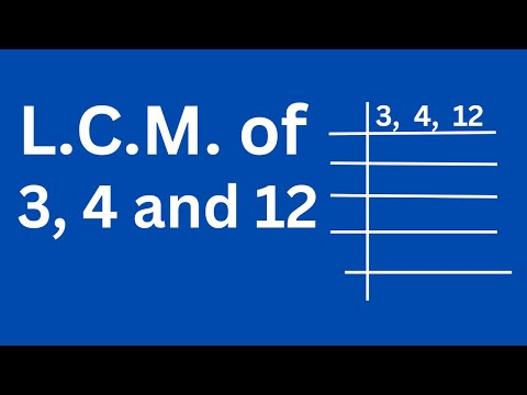 L.C.M. of 3, 4 and 12