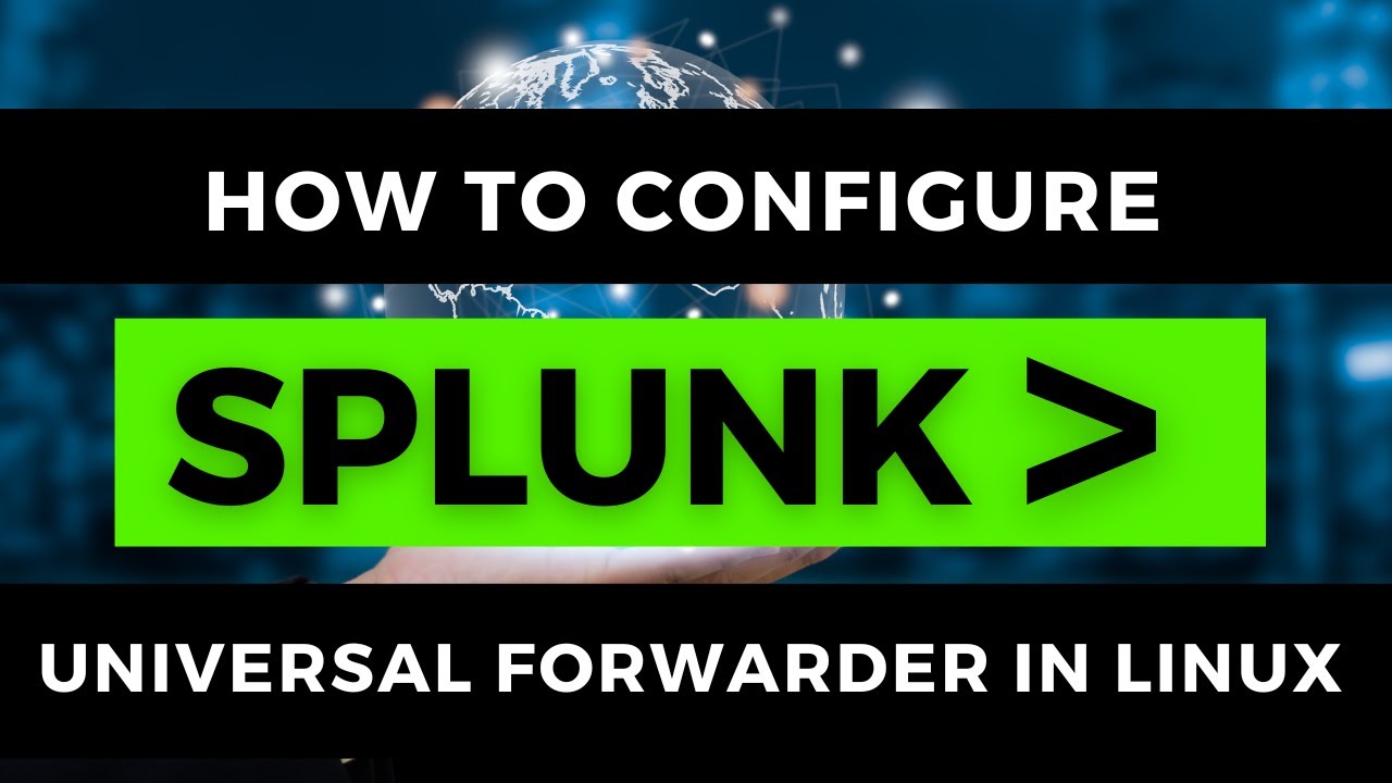 How to install and setup Splunk Universal Forwarder in Linux