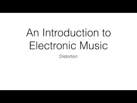 An Introduction to Electronic Music: Distortion
