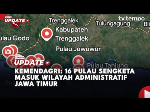 Kemendagri: 16 Pulau Sengketa Masuk Wilayah Administratif Jawa Timur