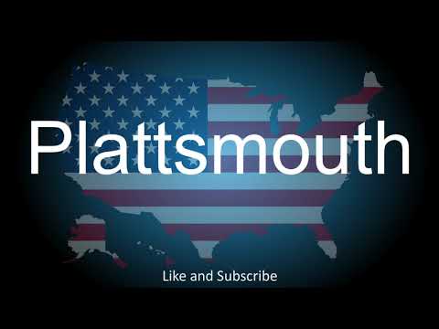 How to correctly pronounce the City in Nebraska, America - Plattsmouth