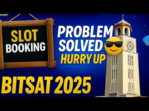 BITSAT 2025 SLOT BOOKING GLITCH SOLVED 🔥 | Latest Update You MUST Know!
