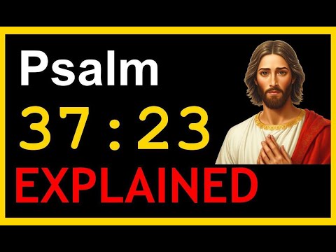 Psalm 37:23-24 Explained - How God Guides Our Steps | Trust in the Lord