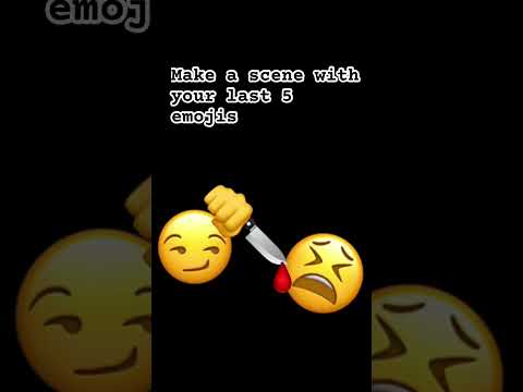 Make a scene with you last 5️⃣ emojis