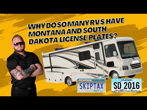 Why do so many RVs have Montana and South Dakota license plates?