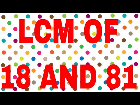 LCM of 18 and 81