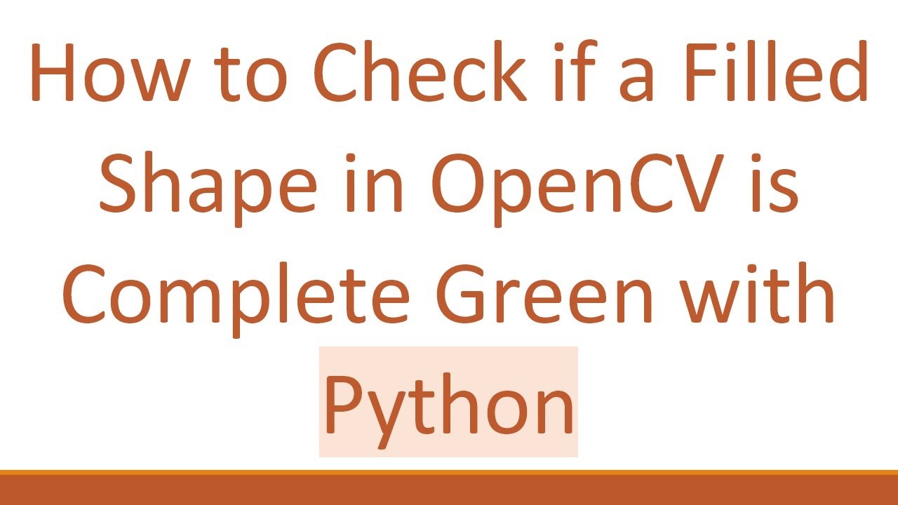 How to Check if a Filled Shape in OpenCV is Complete Green with Python