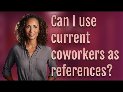 Can I use current coworkers as references?