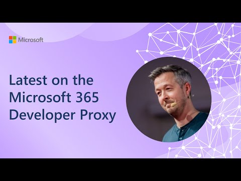 Latest on the Microsoft 365 Developer Proxy