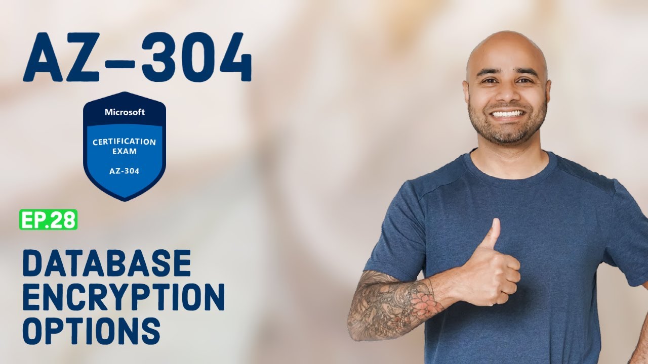 AZ-304 Exam EP 28: Recommend Database Encryption Options