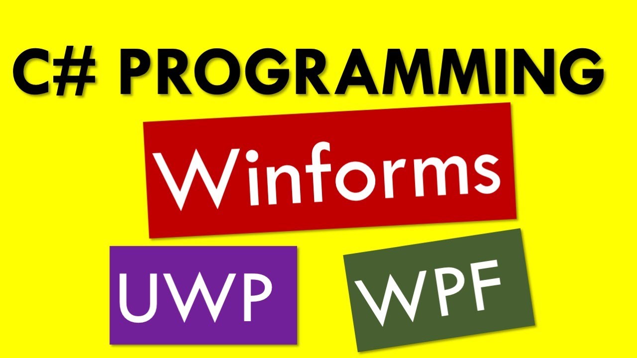 C# Compare Windows Forms vs WPF vs UWP