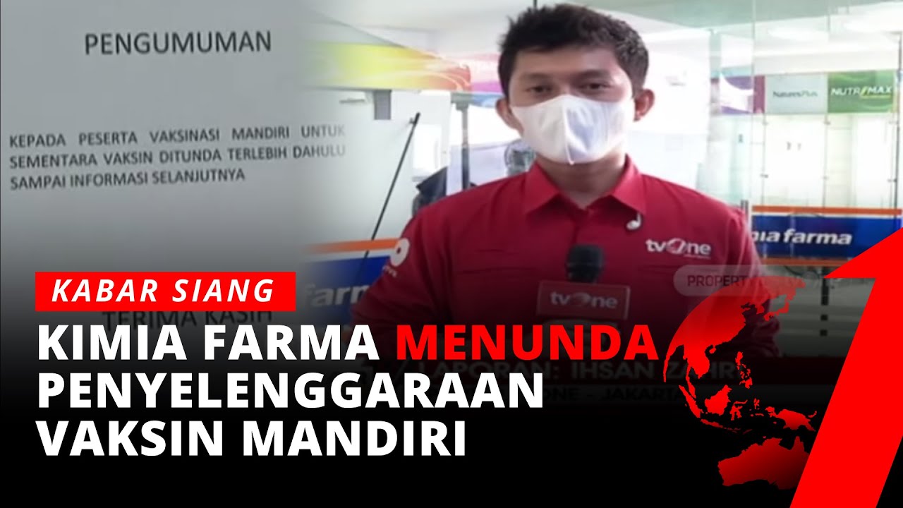 PT Kimia Farma Menunda Penyelenggaraan Vaksin Mandiri di Sejumlah Klinik Kimia Farma | Kabar Siang
