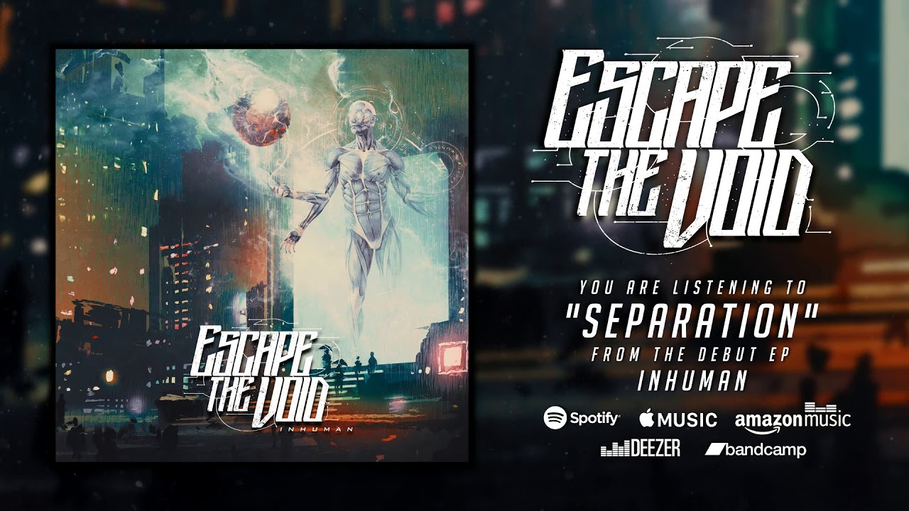 ESCAPE THE VOID - Separation