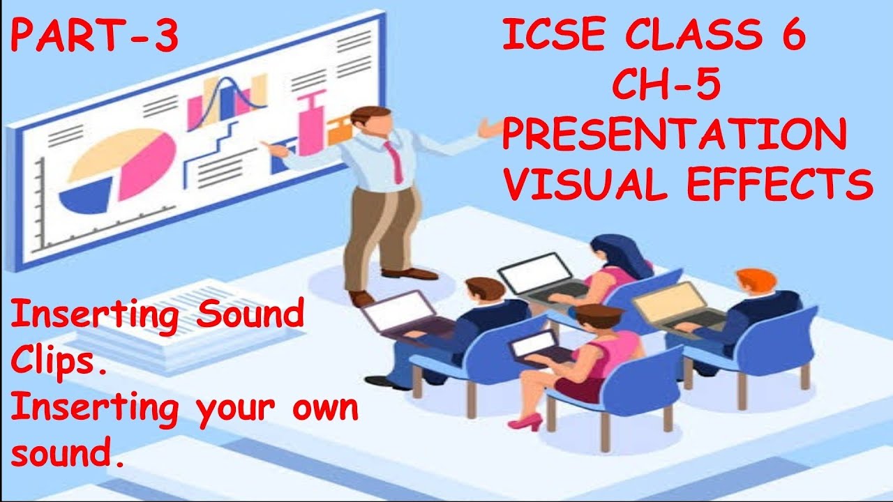 CLASS 6 | CH-5: | PRESENTATION VISUAL EFFECTS | Part-3