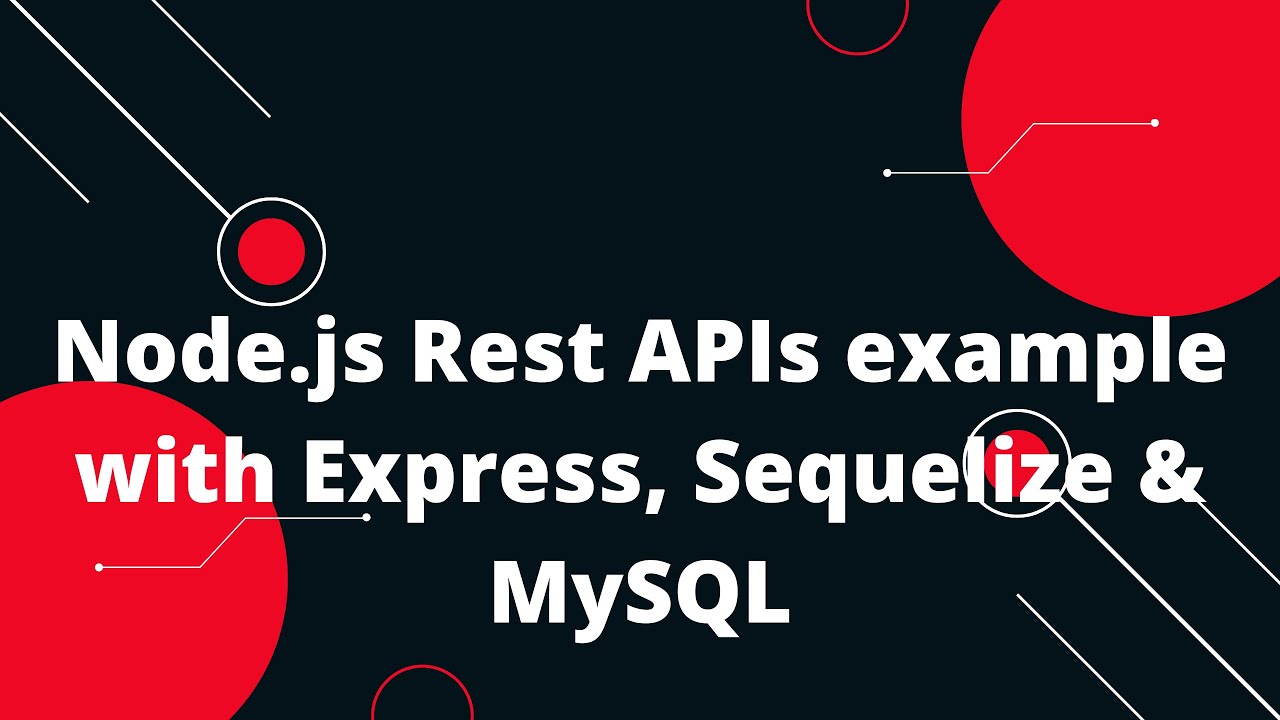 Node.js Rest APIs example with Express, Sequelize & MySQL