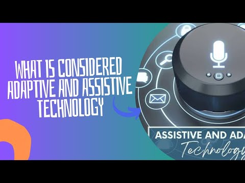 What is considered adaptive and assistive technology | Evaluation of assistive technology