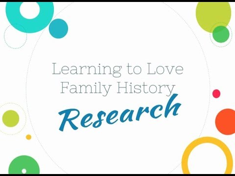 Learning to Love Family History...Research! by Kathryn Grant