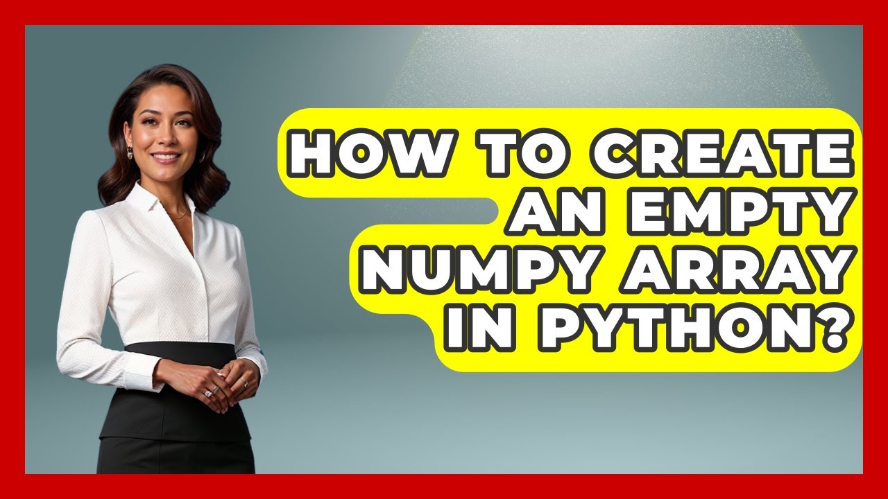 How To Create An Empty NumPy Array In Python? - Python Code School
