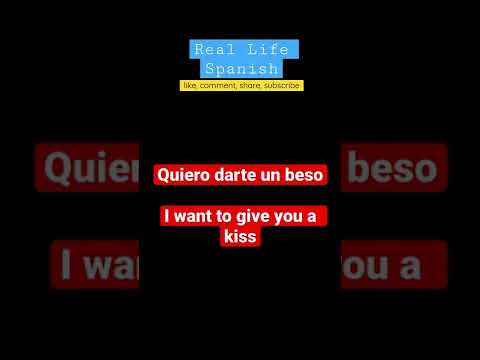How to say "I want to give you a kiss” in Spanish "Quiero darte un beso"