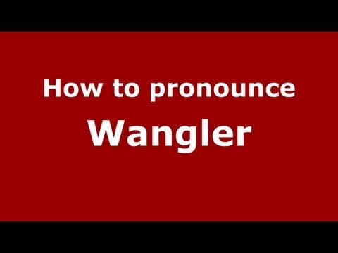 How to Pronounce Wangler - PronounceNames.com