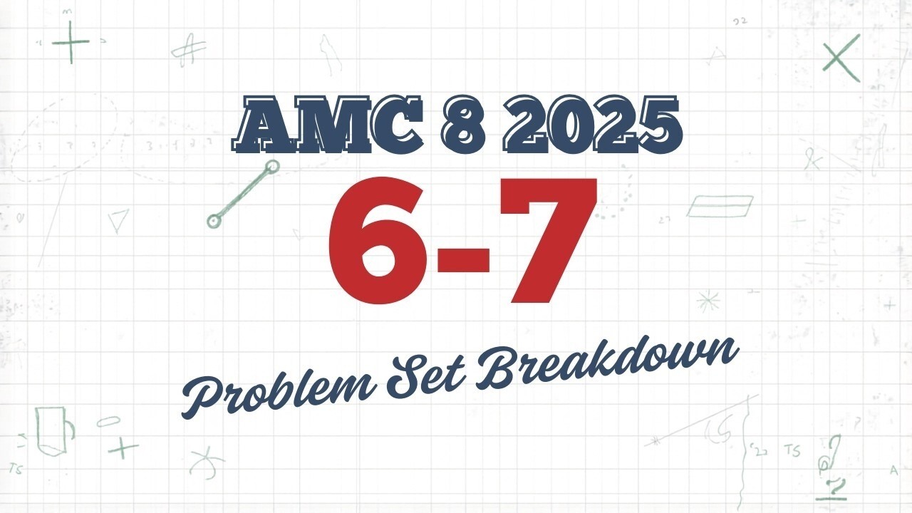 AMC 8 2025 Problems: 6-7 Breakdown