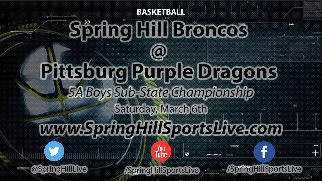 Spring Hill Broncos @ Pittsburg Purple Dragons (5A Boys Sub-State Championship) 3/6/21