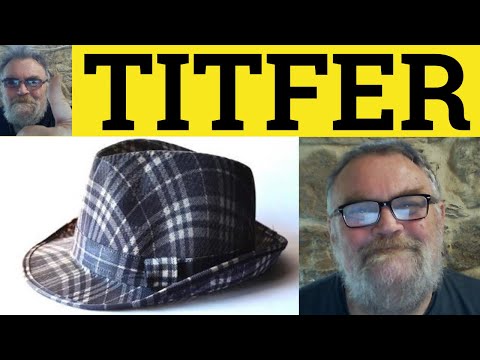 🔵 Titfer Meaning - Cockney Rhyming Slang - Define Titfer - Tit for Tat - Slang