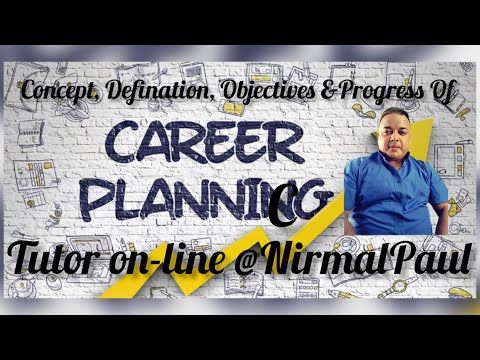 The Concept of Career Planning – Definition, Objectives . Process | #tutoronline@nirmalpaul #webinar