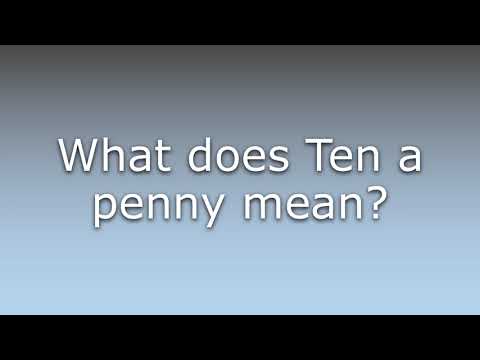 What does Ten a penny mean?