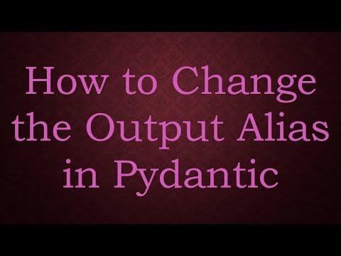 How to Change the Output Alias in Pydantic