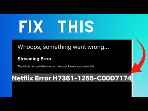 How to fix "Error code: H7361-1255-C00D7174" On Netflix