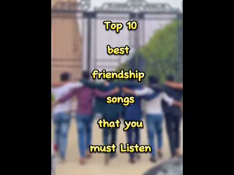 Top 10 best friendship songs that you must listen