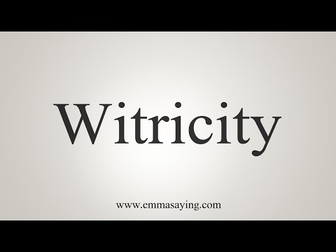 How To Say Witricity