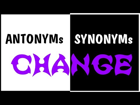 44. ENGLISH ANTONYMS AND SYNONYMS: CHANGE