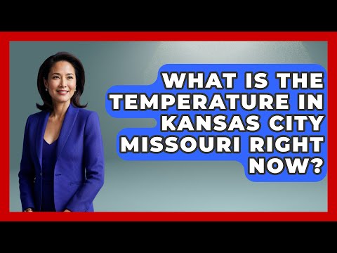 What Is The Temperature In Kansas City Missouri Right Now? - Weather Watchdog