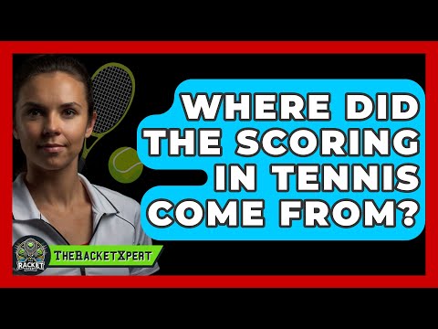 Where Did The Scoring In Tennis Come From? - The Racket Xpert